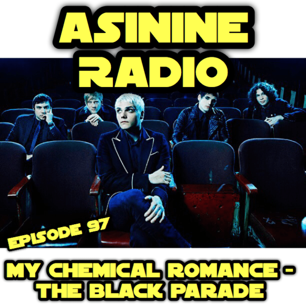 Episode 97: My Chemical Romance – The Black Parade – Asinine Radio