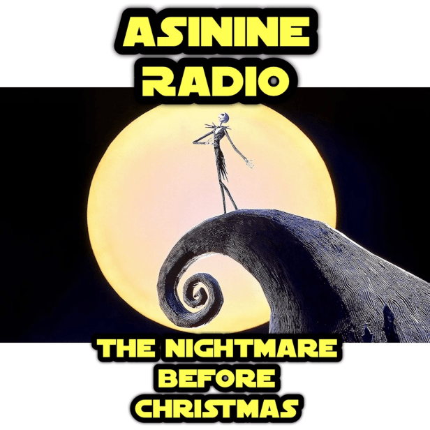 The Nightmare Before Christmas – Asinine Radio