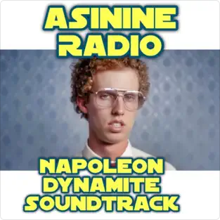 Napoleon Dynamite Soundtrack Breakdown – Asinine Radio